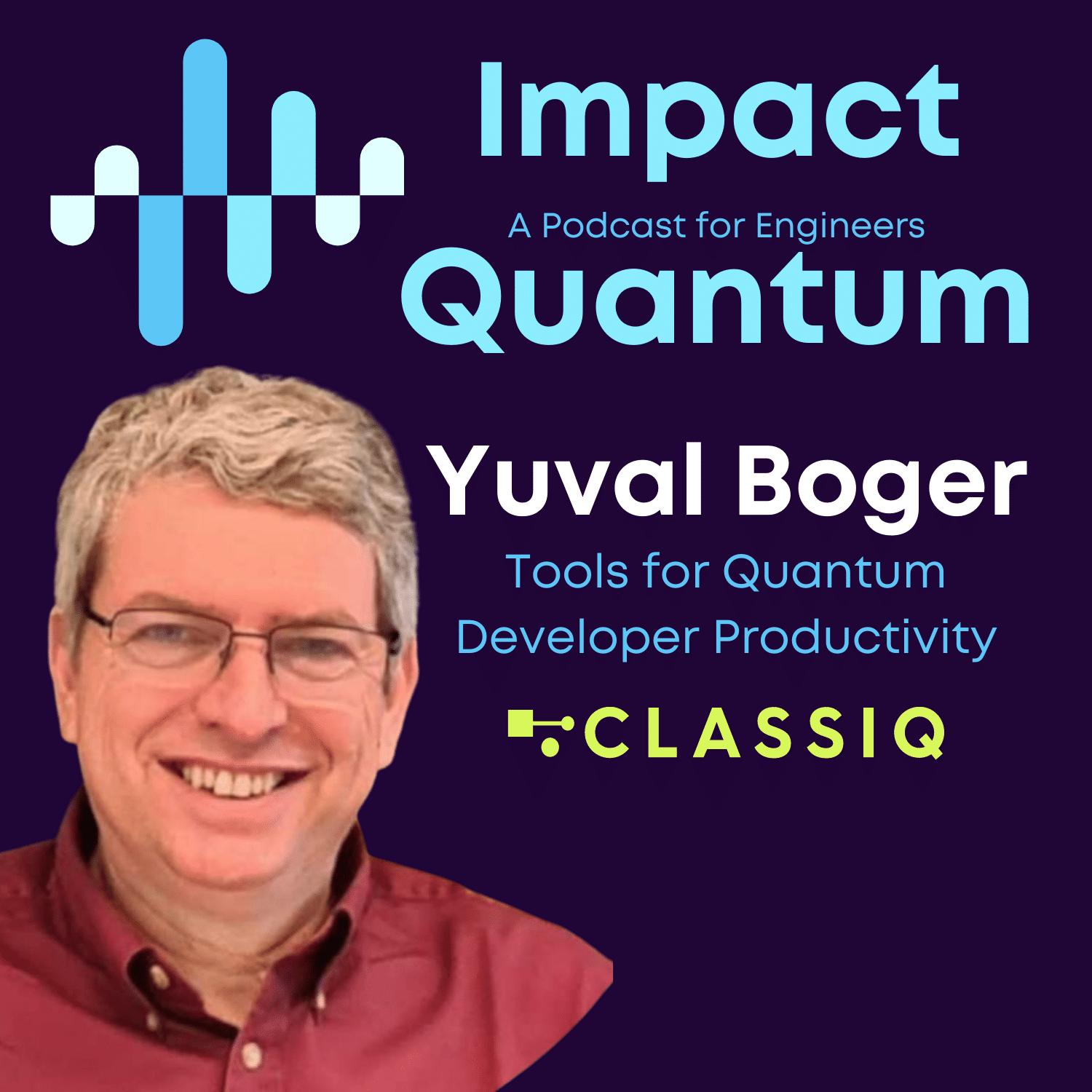 New Impact Quantum Podcast: Yuval Boger of Classiq – AndyLeonard.blog() New Impact Quantum Podcast: Yuval Boger of Classiq – AndyLeonard.blog()